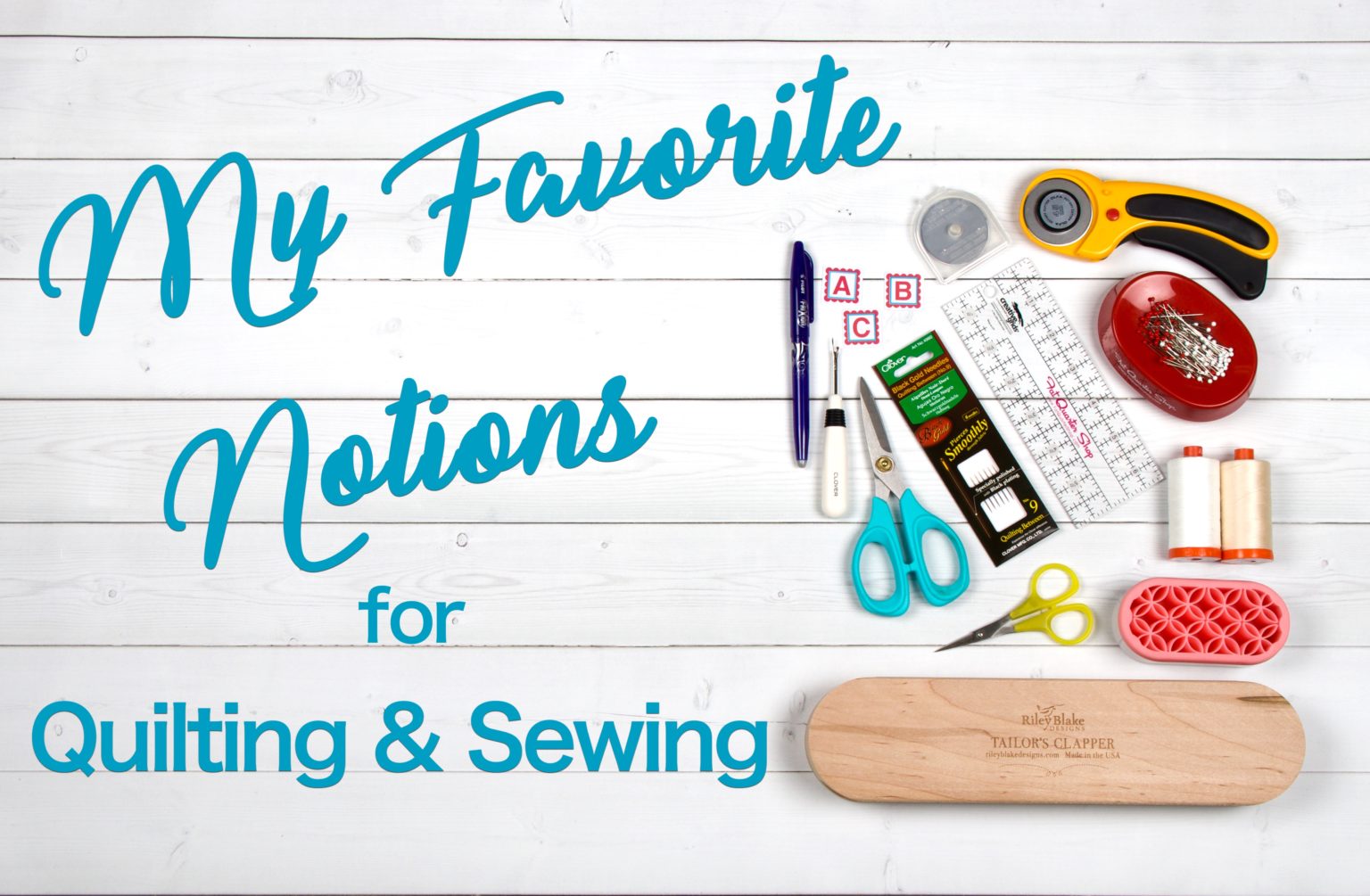 Favorite Quilting and Sewing Notions