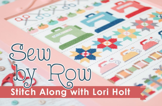 Join us for the Sew by Row Stitch Along with Lori Holt!