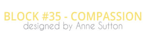 Sewcialites Block 35 – Compassion by Anne Sutton