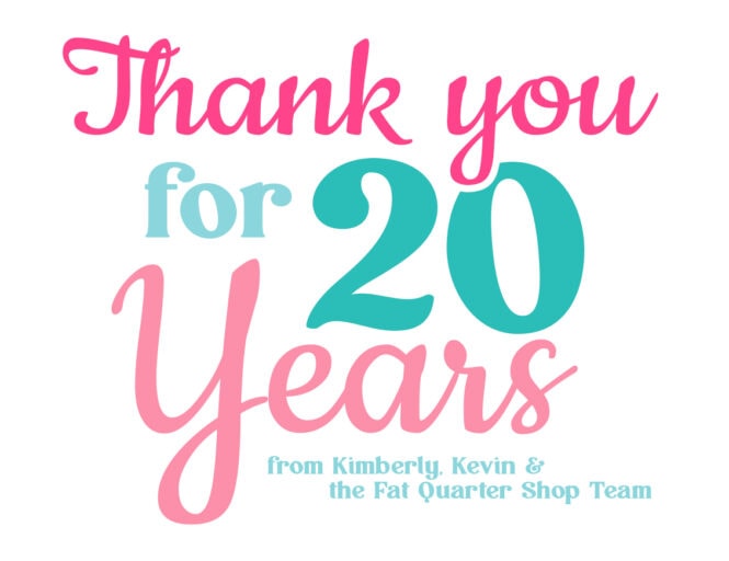 This week we are celebrating the 20 th anniversary of Fat Quarter Shop!